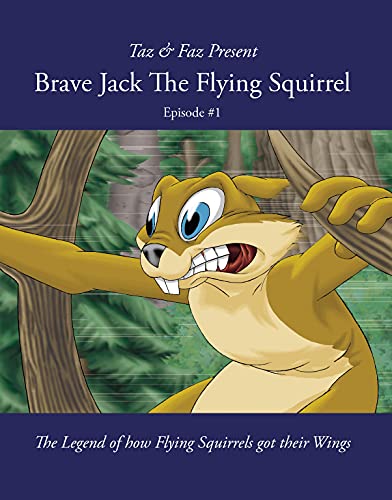 Brave Jack The Flying Squirrel: The Legend of how Flying Squirrels got ...