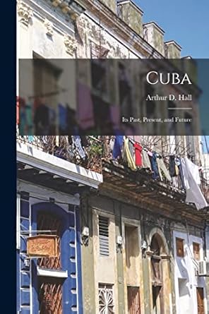 Cuba; its Past, Present, and Future | Amazon.com.br
