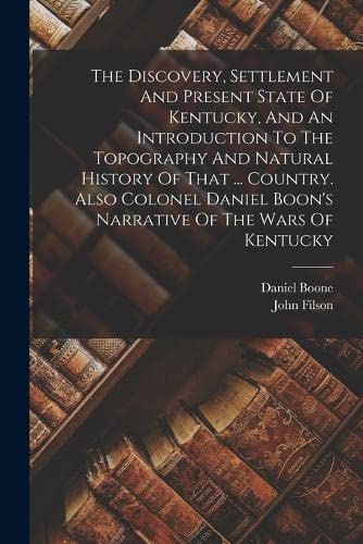 The Discovery, Settlement And Present State Of Kentucky, And An ...