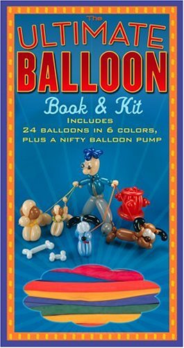 The Ultimate Balloon Book & Kit: Levine, Shar, Ouchi, Michael ...