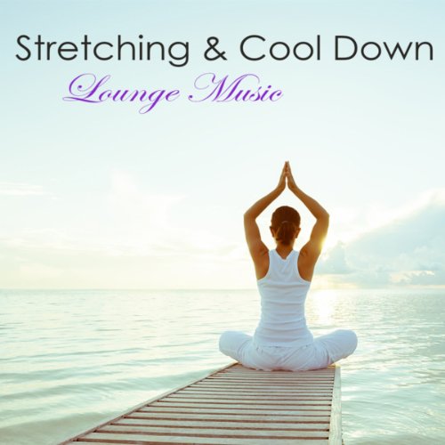 Stretching & Cool Down Lounge Music - Chillout Emotional Music for Easy ...