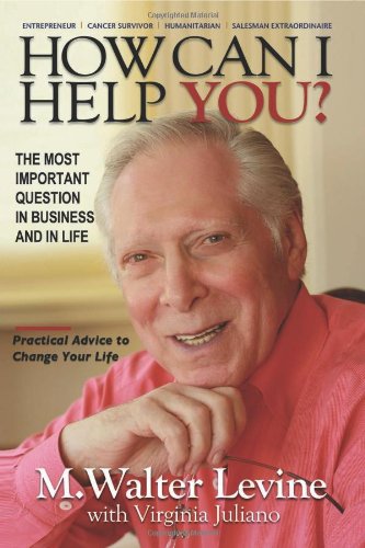How Can I Help You? The Most Important Question in Business and In Life ...