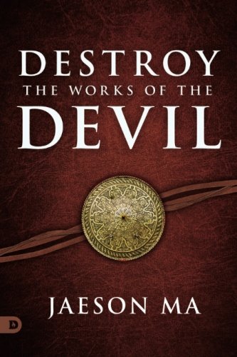 Destroy the Works of the devil: Ma, Jaeson: 9780768416312: Amazon.com ...
