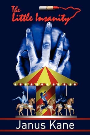 The Little Insanity: Kane, Janus: 9781935367291: Amazon.com: Books