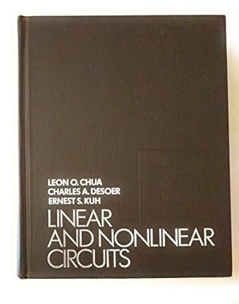 Linear and Nonlinear Circuits: Chua, Leon O., Desoer, Charles A., Kuh ...