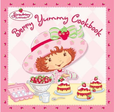 Berry Yummy Cookbook (Strawberry Shortcake): Bryant, Judith, Workman ...