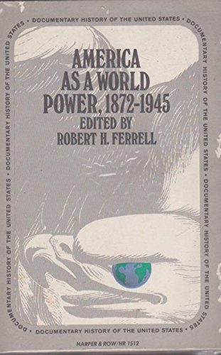 America as a world power, 1872-1945 (Documentary history of the United ...