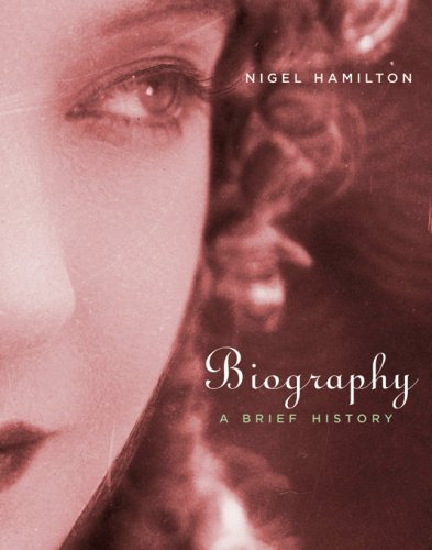 Biography: A Brief History: Hamilton, Nigel: 9780674024663: Amazon.com ...