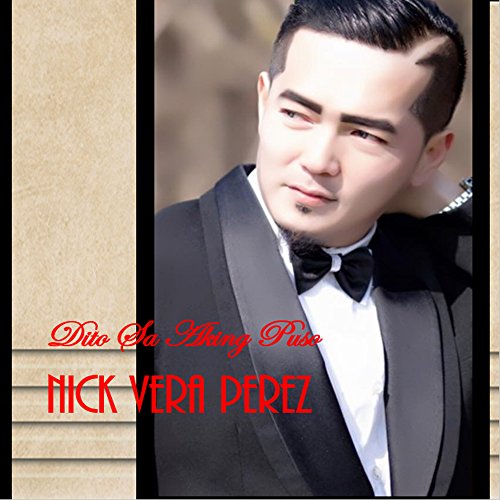 Play Dito Sa Aking Puso by Nick Vera Perez on Amazon Music