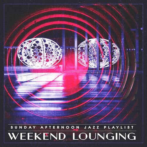Amazon MusicでSunday Afternoon Jazz PlaylistのWeekend Loungingを再生する
