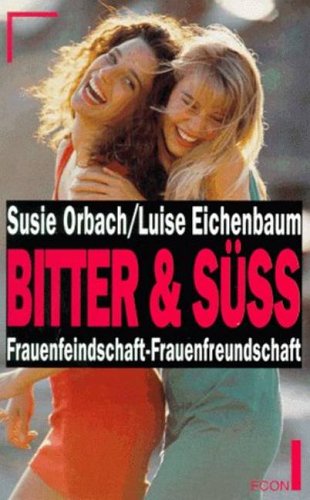 Bitter und süß. Frauenfeindschaft - Frauenfreundschaft : Luise ...