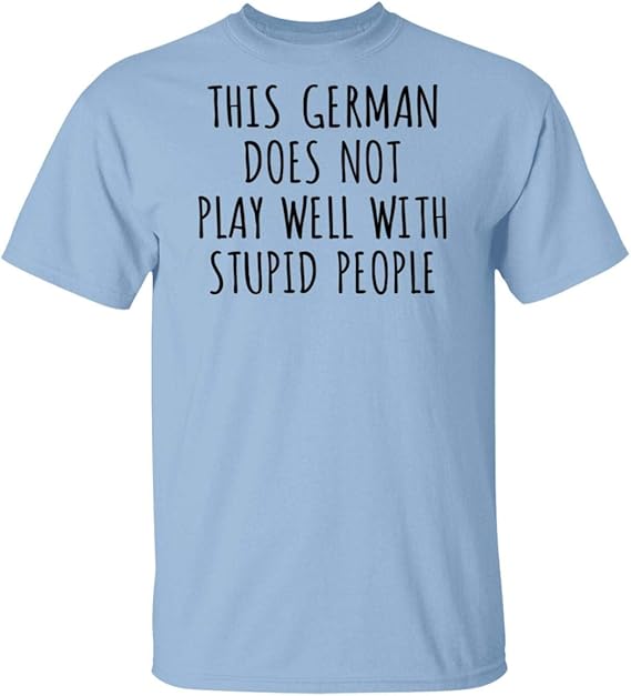 Amazon This German Does Not Play Well With Stupid People T Shirt amazon-this-german-does-not-play-well-with-stupid-people-t-shirt