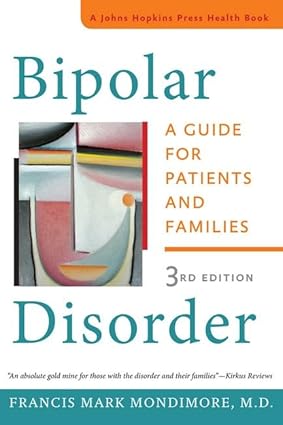 Bipolar Disorder: A Guide for Patients and Families (A Johns Hopkins ...