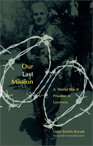 Our Last Mission: A World War II Prisoner in Germany: Bunyak, Dawn ...