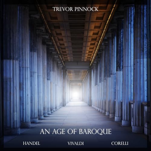 Play "An Age of Baroque" - Handel and More by Trevor Pinnock, George ...