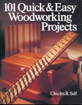 101 Quick & Easy Woodworking Projects book by Charles Self