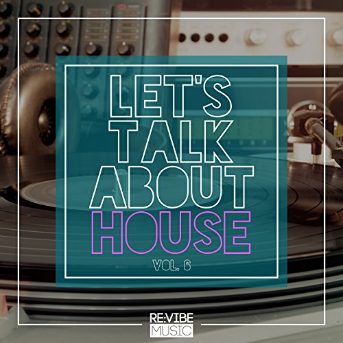 Amazon.com: Let's Talk About House, Vol. 6 : VARIOUS ARTISTS: Digital Music