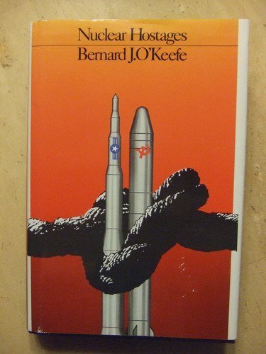 NUCLEAR HOSTAGES by Bernard J. O'Keefe (1983-06-20): Bernard J. O'Keefe: Amazon.com: Books