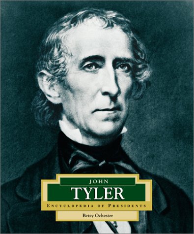 John Tyler: America's 10th President (ENCYCLOPEDIA OF PRESIDENTS SECOND ...