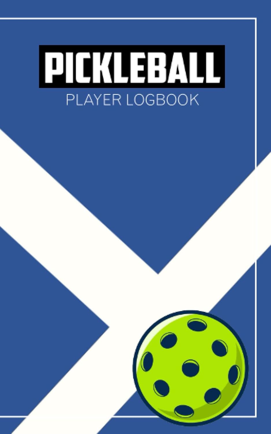 Pickleball Player Logbook: Track your Pickleball matches, practices ...