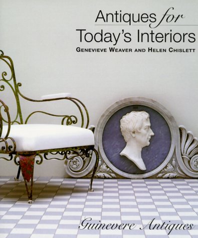 ANTIQUES FOR TODAY'S INTERIORS : Weaver, Genevieve, Weaver, Genevieve ...