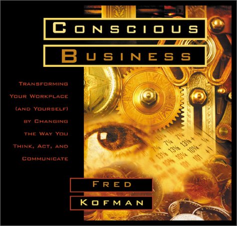 Amazon | Conscious Business: Transforming Your Workplace (And Yourself ...