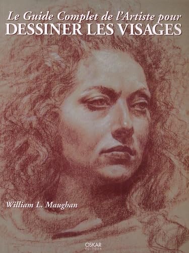 Le Guide Complet de l'Artiste pour dessiner les visages : Maughan ...