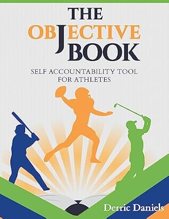 The Objective Book: Self Accountability for Athletes: Daniels, Derric ...