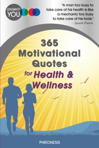 Project You: 365 Motivational Quotes for Health & Wellness: Phronesis ...