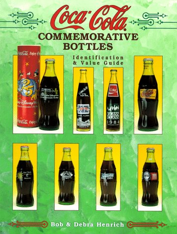 Coca-Cola Commemorative Bottles: Identification & Value Guide: Henrich ...