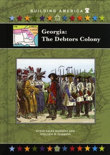 Georgia: The Debtors Colony (Building America) : Harkins, Susan Sales ...