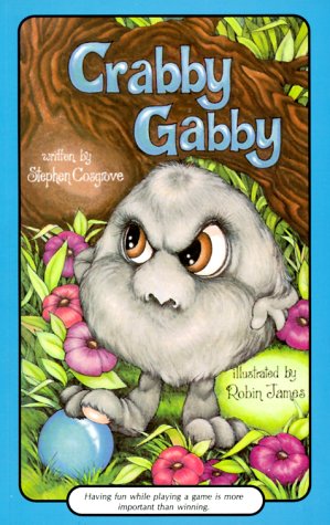 Crabby Gabby (Serendipity): Stephen Cosgrove, Robin James ...