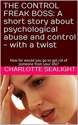 THE CONTROL FREAK BOSS: A short story about psychological abuse and ...