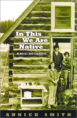 In This We are Native: Memoirs and Journeys: Smith, Annick: Amazon.com: Books