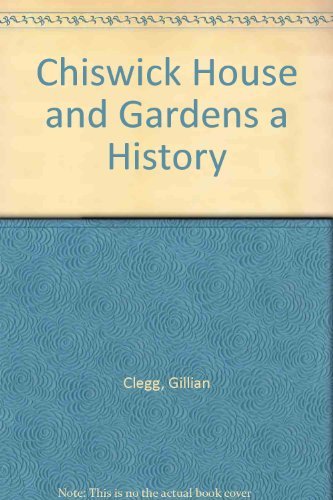 Chiswick House and Gardens a History: Amazon.co.uk: Clegg, Gillian ...