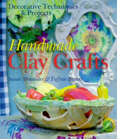 Handmade Clay Crafts: Decorative Techniques & Projects: Alexander ...