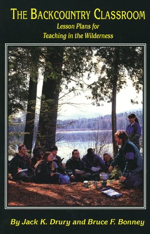BACKCOUNTRY CLASSROOM: LESSON PLANS FOR TEACHING IN THE By Wilderness ...