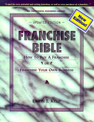 Franchise Bible, 4th Edition: How to Buy a Franchise or Franchise Your ...