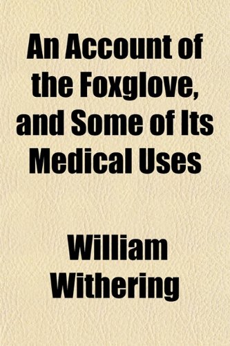 An Account of the Foxglove, and Some of Its Medical Uses : Amazon.in: Books