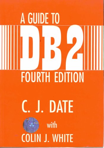 A Guide To Db2 A Users Guide To The Ibm Product Ibm Database 2 A