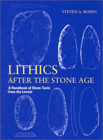 Amazon.com: Lithics after the Stone Age: A Handbook of Stone Tools from the Levant ...