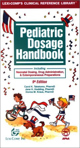 Pediatric Dosage Handbook: Including Neonatal Dosing, Drug ...