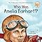 Who Was Amelia Earhart?: Jerome, Kate Boehm, Who HQ, Cain, David ...