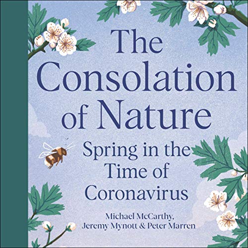 The Consolation of Nature: Spring in the Time of Coronavirus (Audio ...