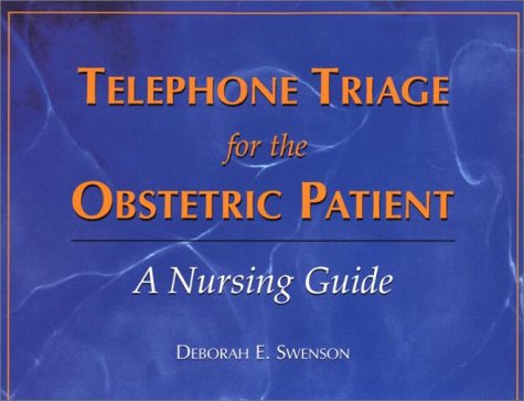 Telephone Triage of the Obstetric Patient: A Nursing Guide ...