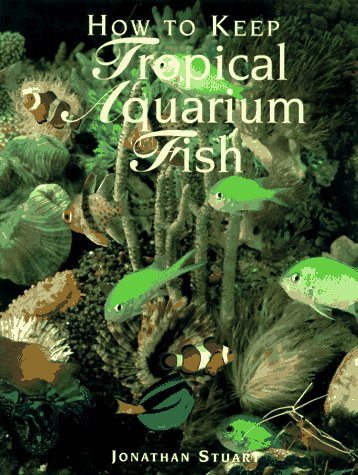 Amazon | How to Keep Tropical Aquarium Fish | Stuart, Jonathan | Fish ...