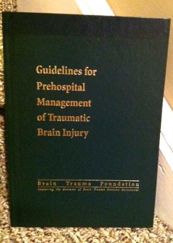 Guidelines for Prehospital Managment of Traumatic Brain Injury: editors ...