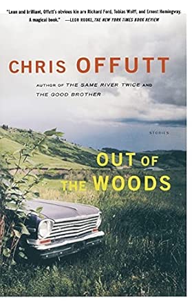 Out of the Woods: Stories: Offutt, Chris: 9780684853765: Amazon.com: Books