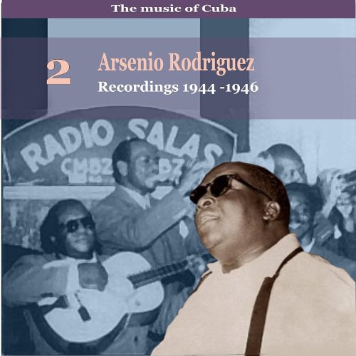 The Music of Cuba, Arsenio Rodríguez, Vol. 2 / Recordings 1944 - 1946 ...