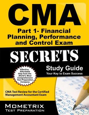 CMA Part 1 - Financial Planning Performance and Control Exam Secrets ...